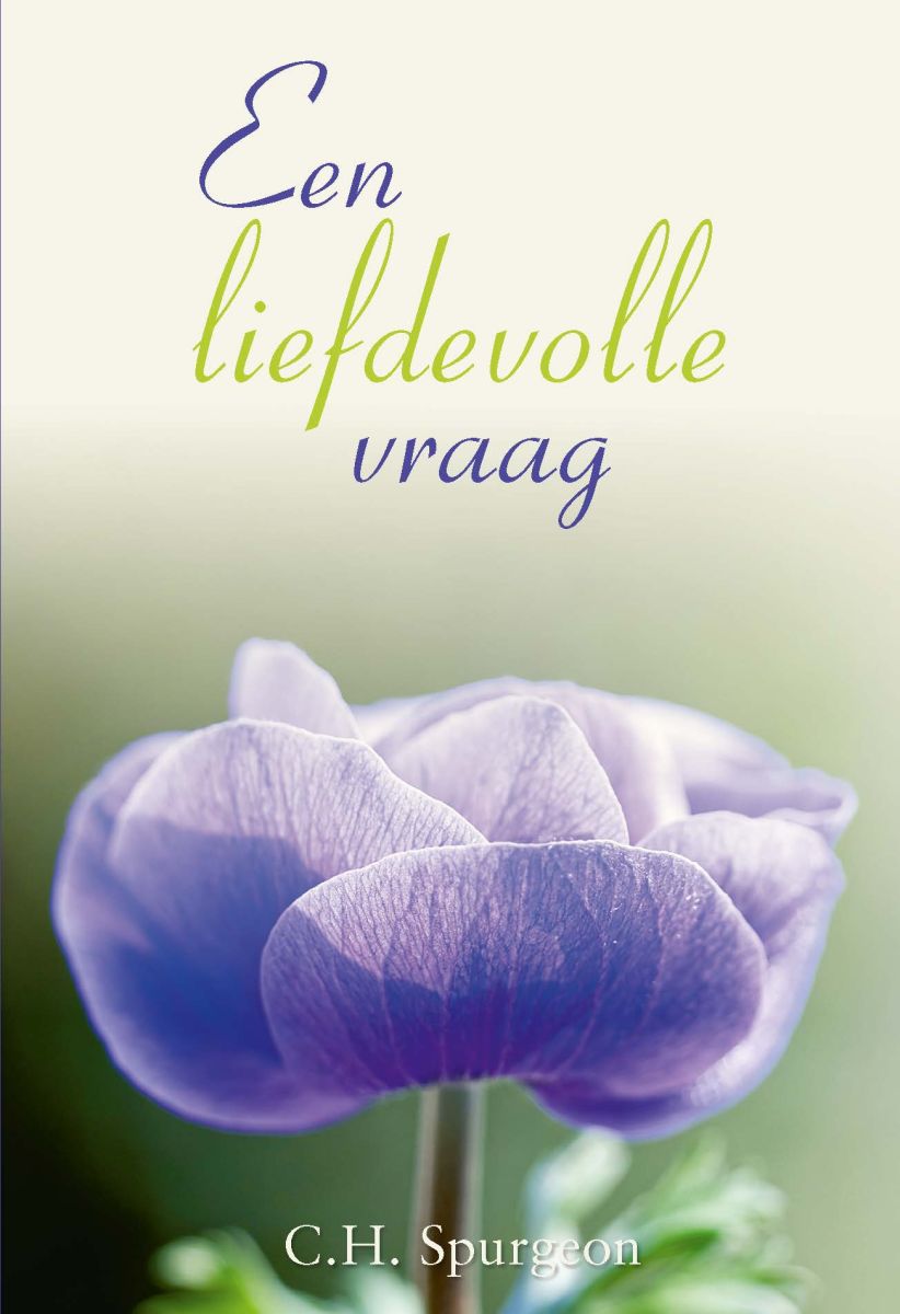 Een liefdevolle vraag - C.H. Spurgeon - 9789402910056 - De Banier