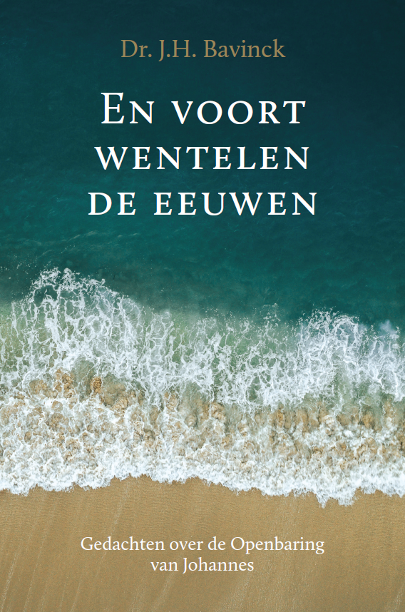 En voort wentelen de eeuwen - Dr. J.H. Bavinck - 9789402914528 - De Banier