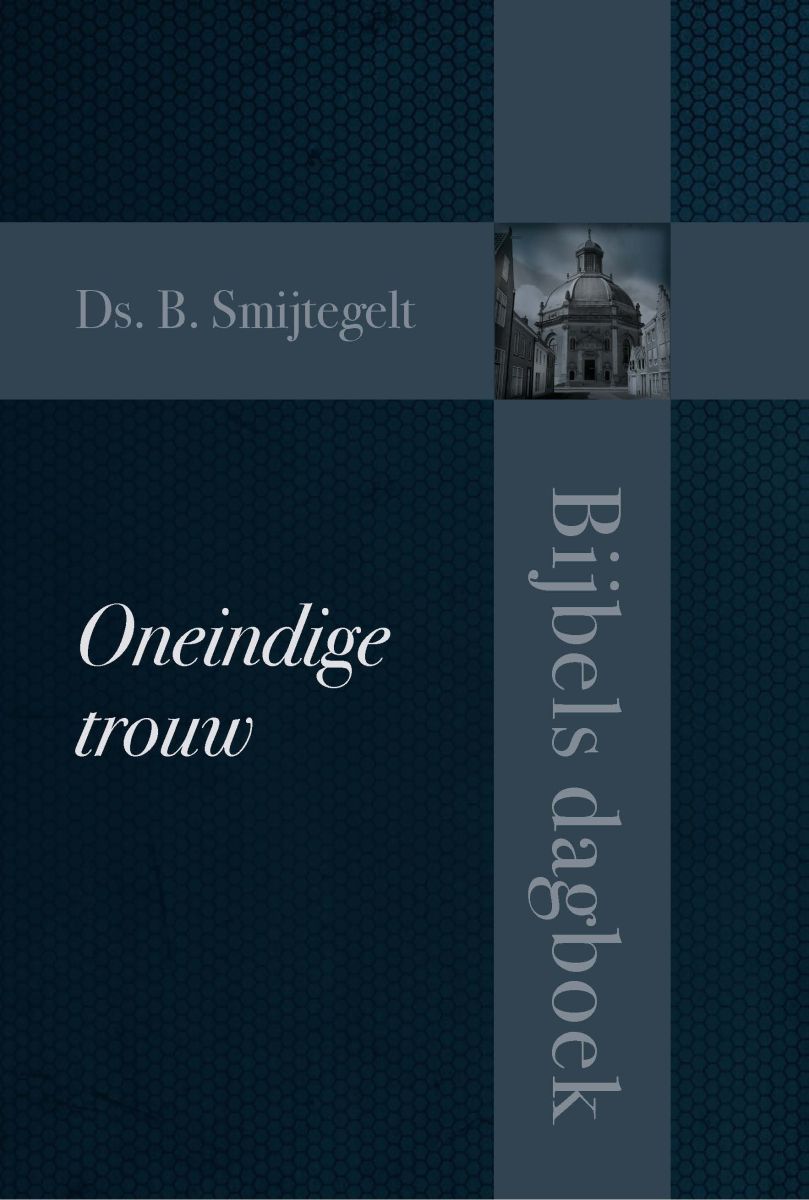 Oneindige trouw - ds. B. Smijtegelt - 9789402912531 - De Banier
