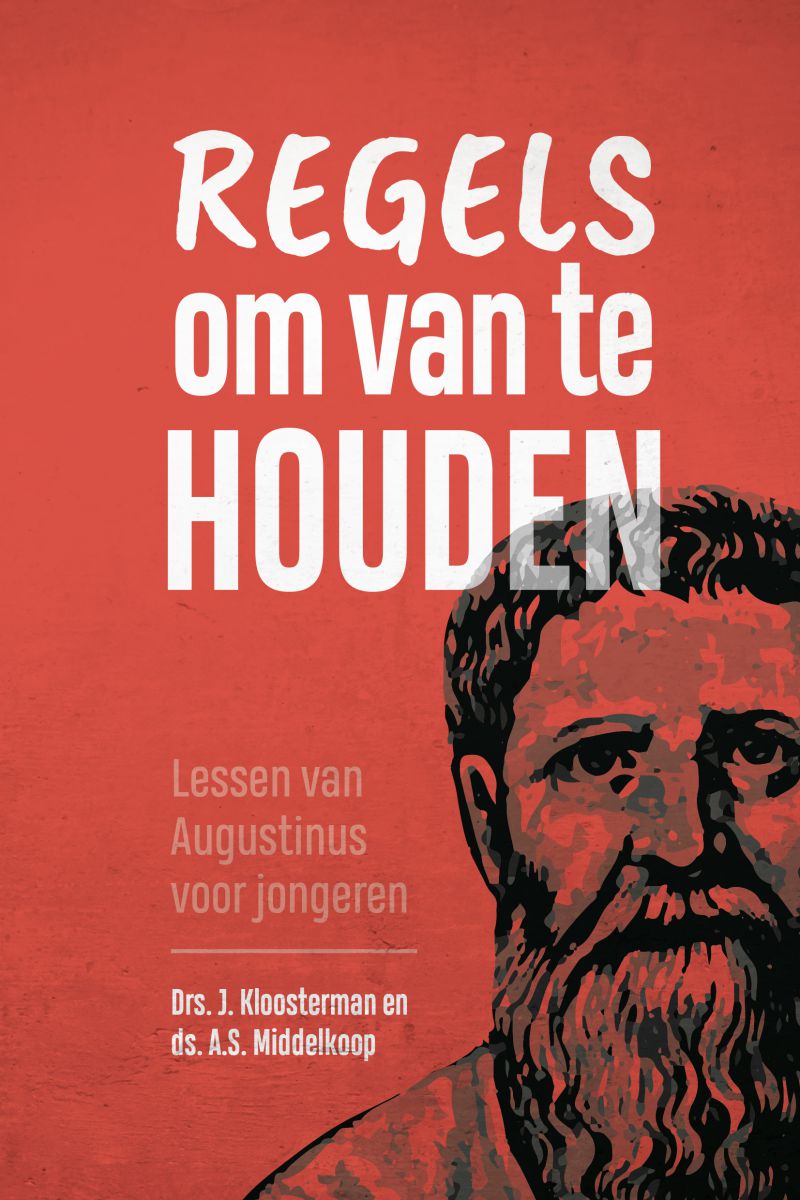 Regels om van te houden - Ds. A.S. Middelkoop, Drs. J. Kloosterman ...