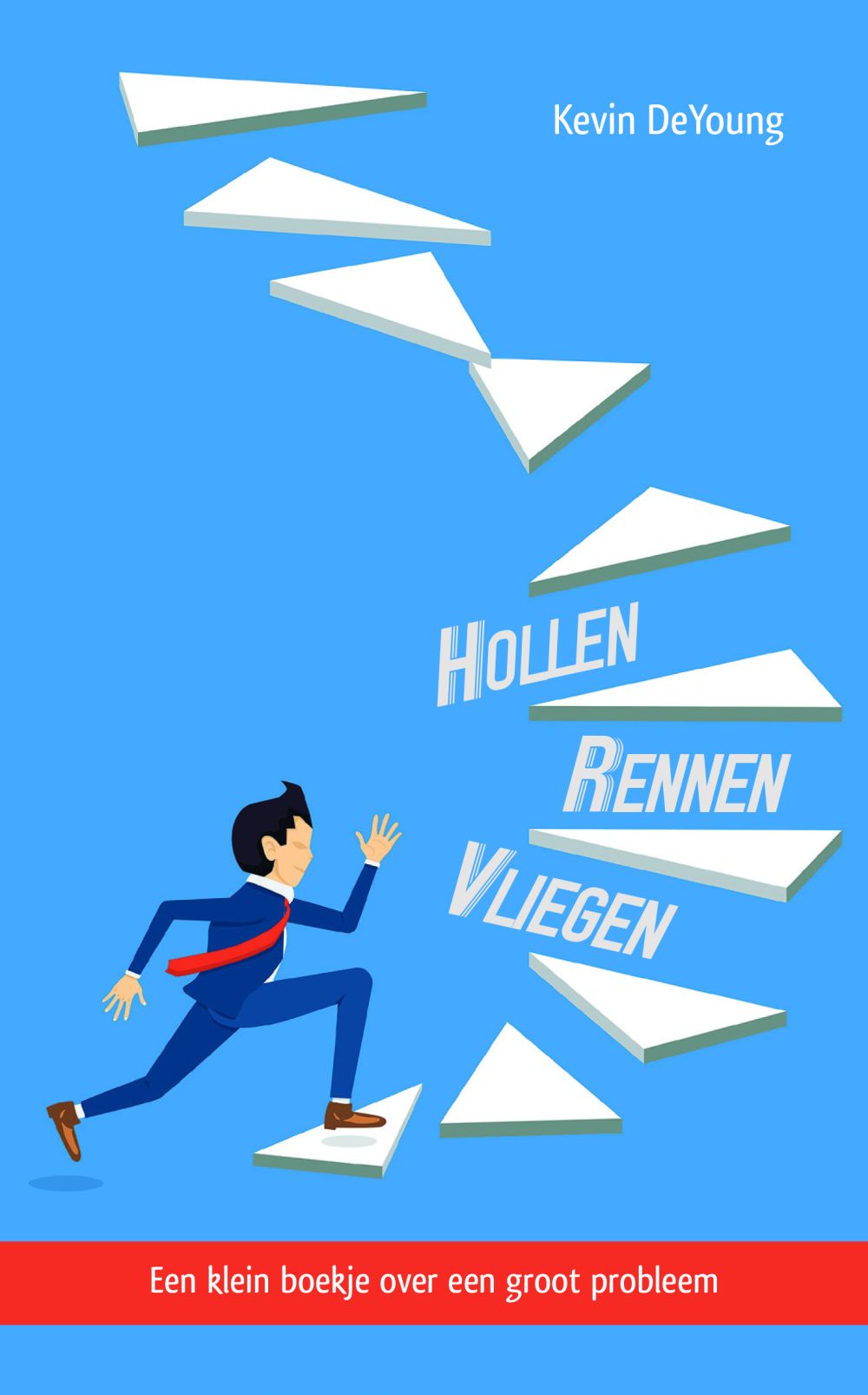 Hollen, rennen, vliegen - Kevin DeYoung - 9789087183257 - De Banier
