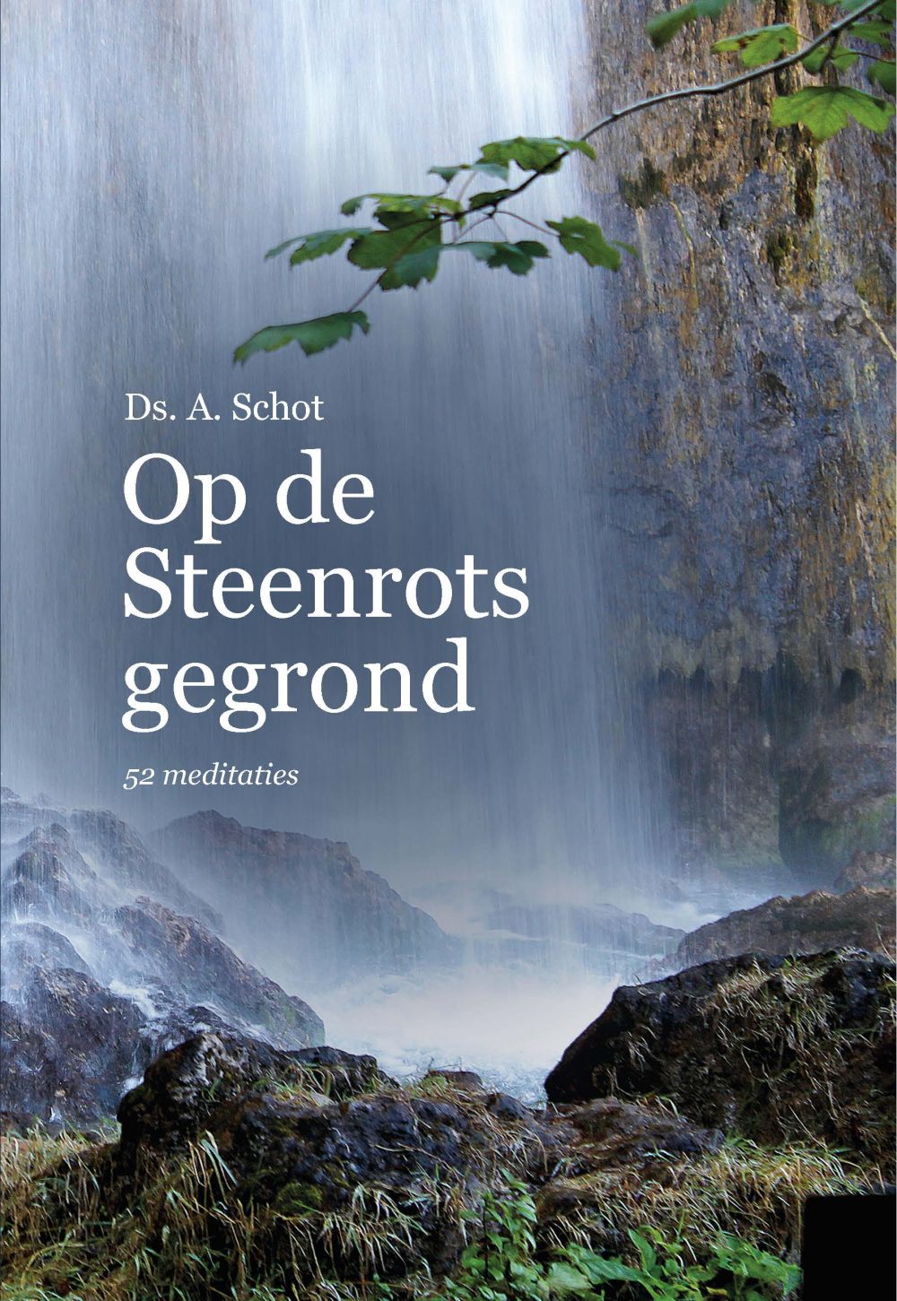 Op de Steenrots gegrond - Ds. A. Schot - 9789462789821 - De Banier
