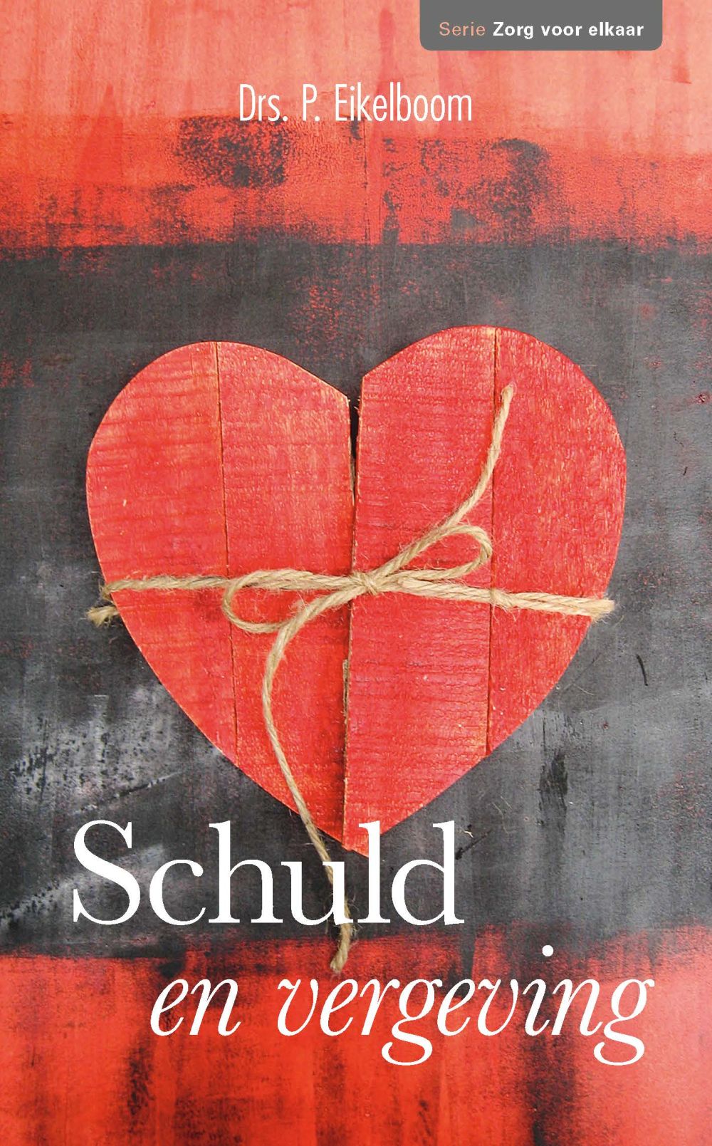 Schuld en vergeving (7) - drs. P. Eikelboom - 9789462783652 - De Banier