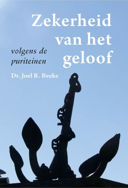 Zekerheid van het geloof - Dr. Joel R. Beeke - 9789087185886 - De Banier