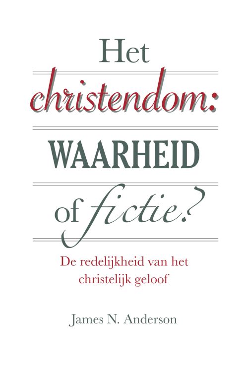 Het christendom: waarheid of fictie? - James N. Anderson ...