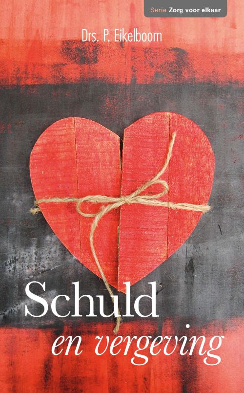 Schuld en vergeving (7) - drs. P. Eikelboom - 9789462783652 - De Banier